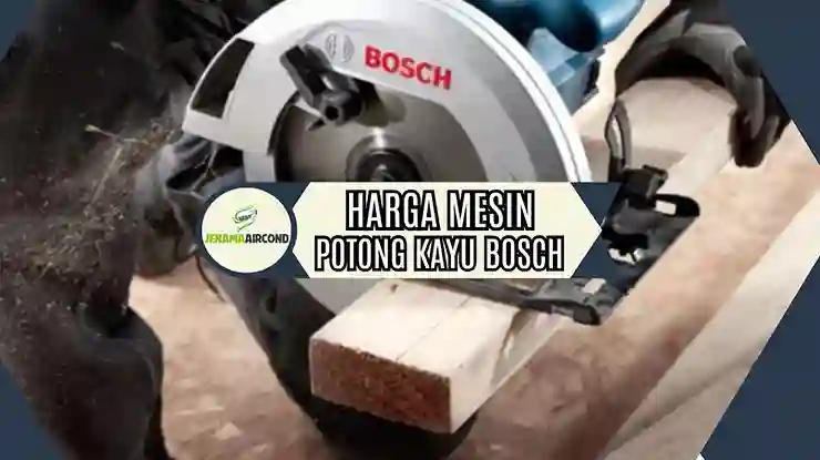 Harga Mesin Potong Kayu Bosch Murah dan Terbaik 2026