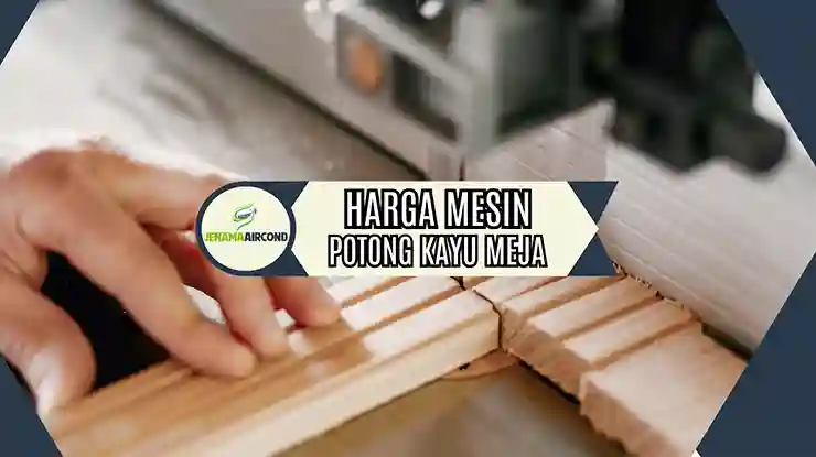 Harga Mesin Potong Kayu Meja Murah dan Terbaik 2026