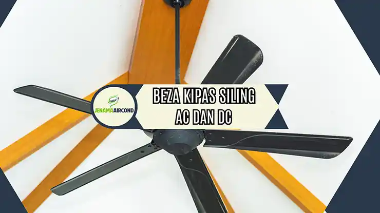 Beza Kipas Siling AC dan DC 2025 - Jenamaaircond.my