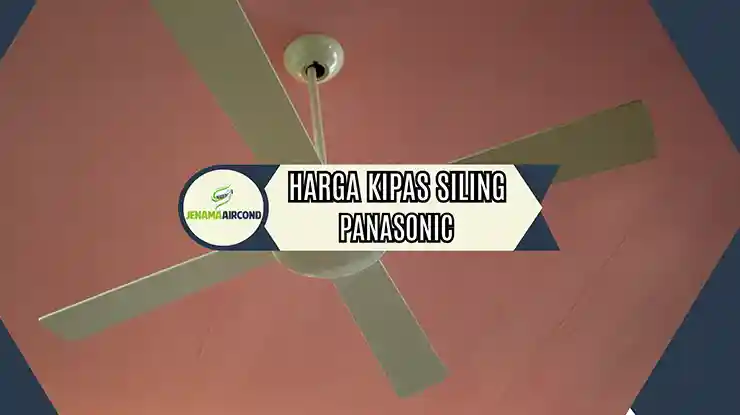 Harga Kipas Siling Panasonic Murah 2026 - Jenamaaircond.my