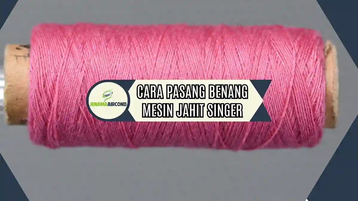 Cara Pasang Benang Mesin Jahit Singer dengan Betul