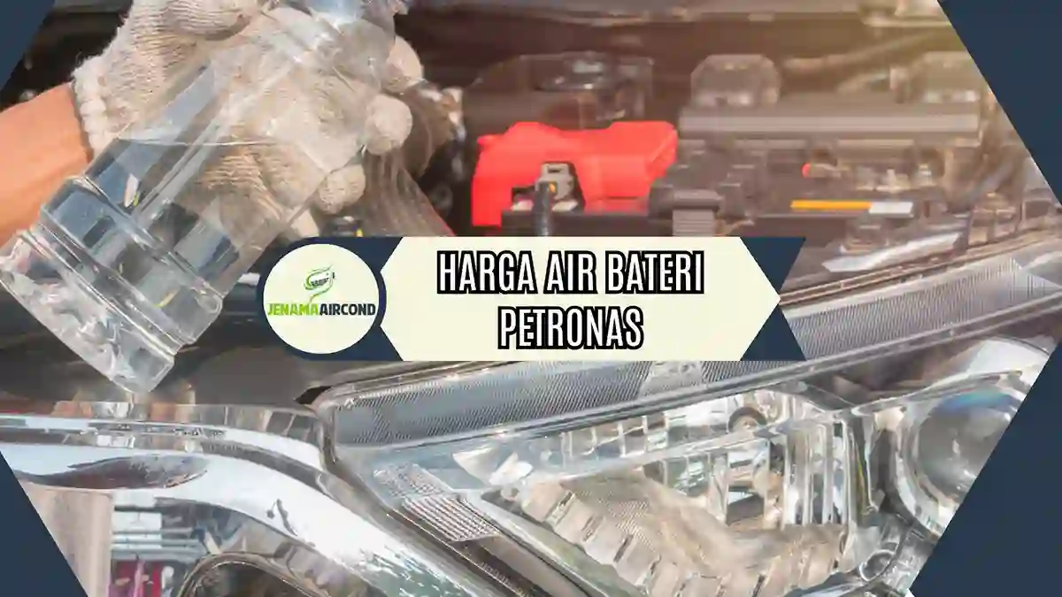 Harga Air Bateri Petronas Malaysia 2026 - Jenamaaircond.my