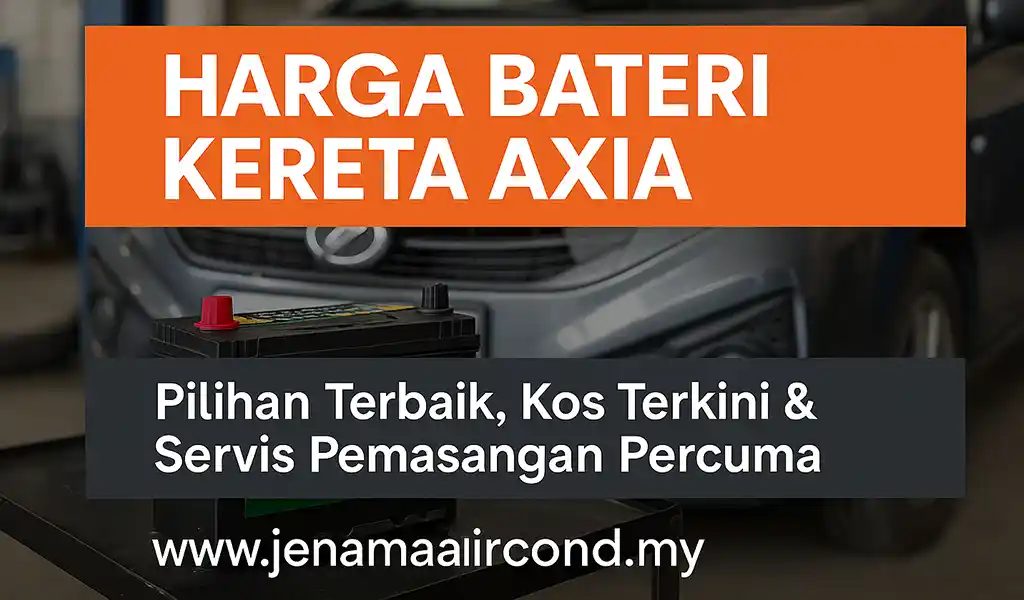 Harga Bateri Kereta Axia Terkini 2025 - Jenamaaircond.my