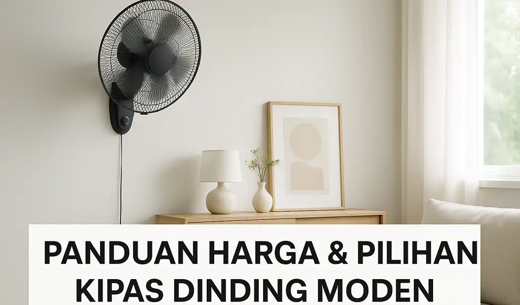 Harga Kipas Dinding Moden Terkini di Malaysia 2025