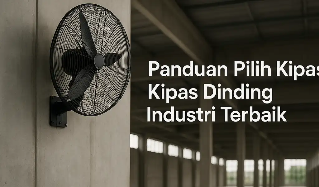 7 Kipas Dinding Industri Terbaik di Malaysia 2026