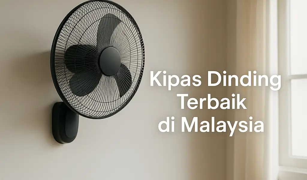 9 Kipas Dinding Terbaik di Malaysia 2026